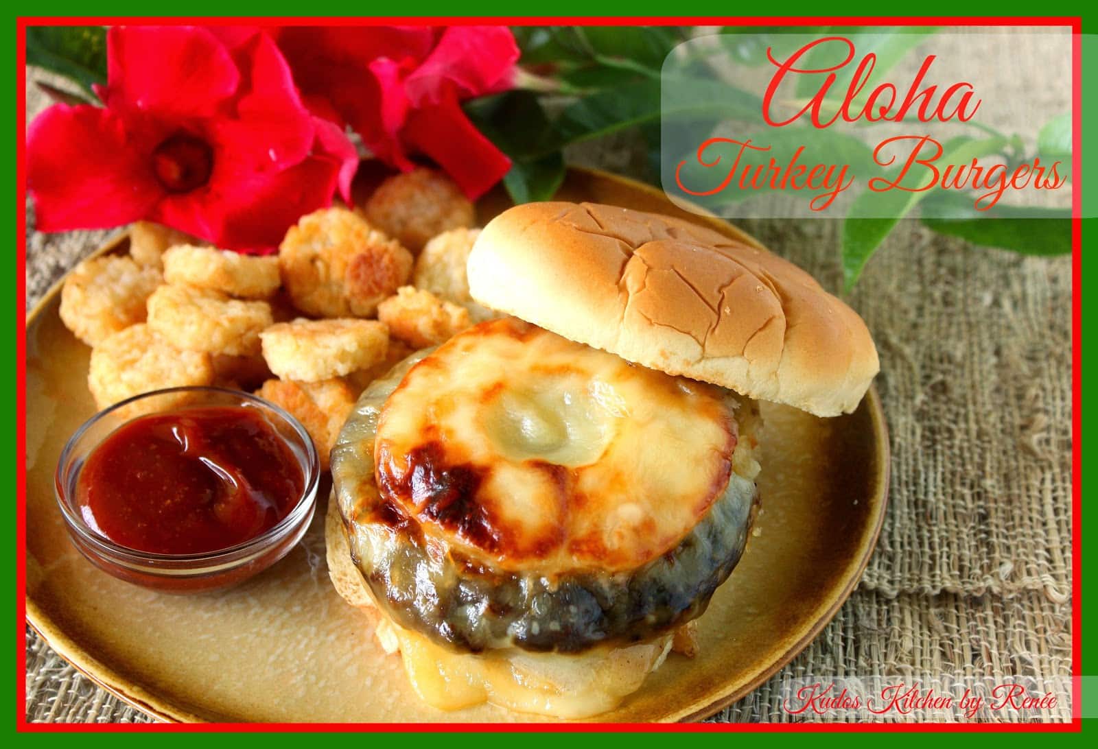 Aloha Turkey Burgers Recipe - Kudos Kitchen by Renee