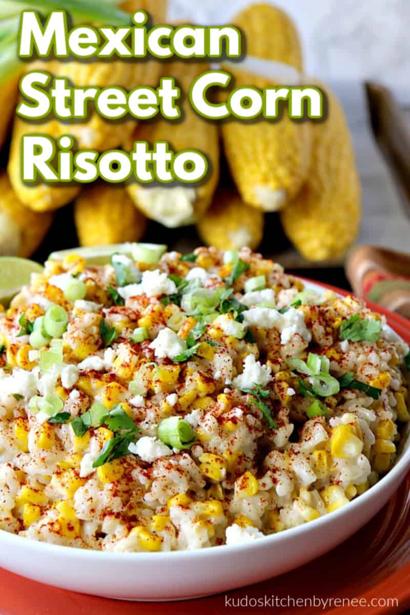 Mexican Street Corn Risotto - Kudos Kitchen by Renee