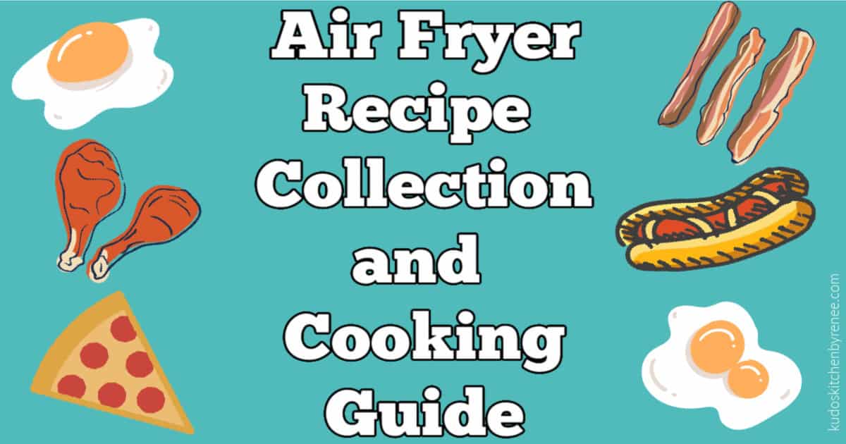 My Air Fryer Recipes Roundup - Kudos Kitchen by Renee
